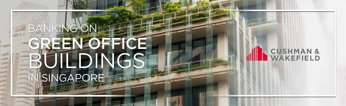 Banking on Green Office Buildings in Singapore | Singapore | Cushman ...
