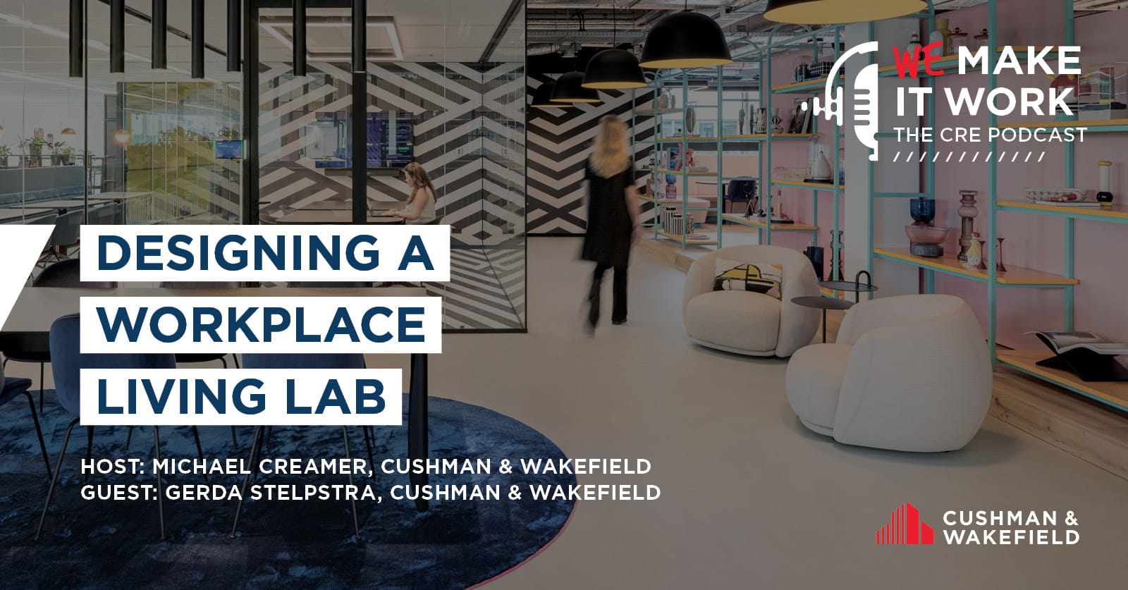 Designing a Workplace Living Lab | We Make It Work - The CRE Podcast ...