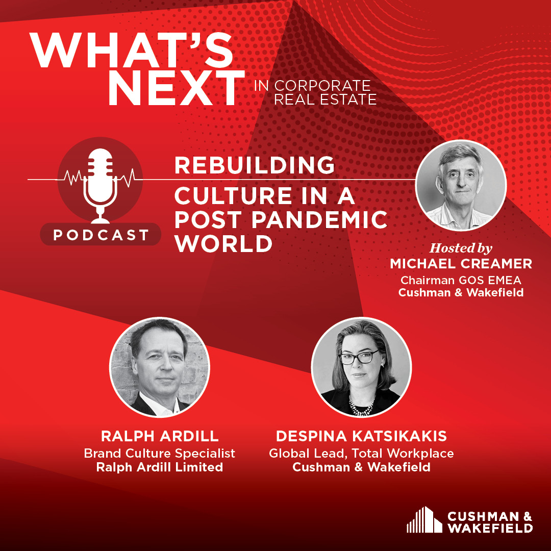 Rebuilding Culture In A Post Pandemic World | Podcast | Cushman & Wakefield
